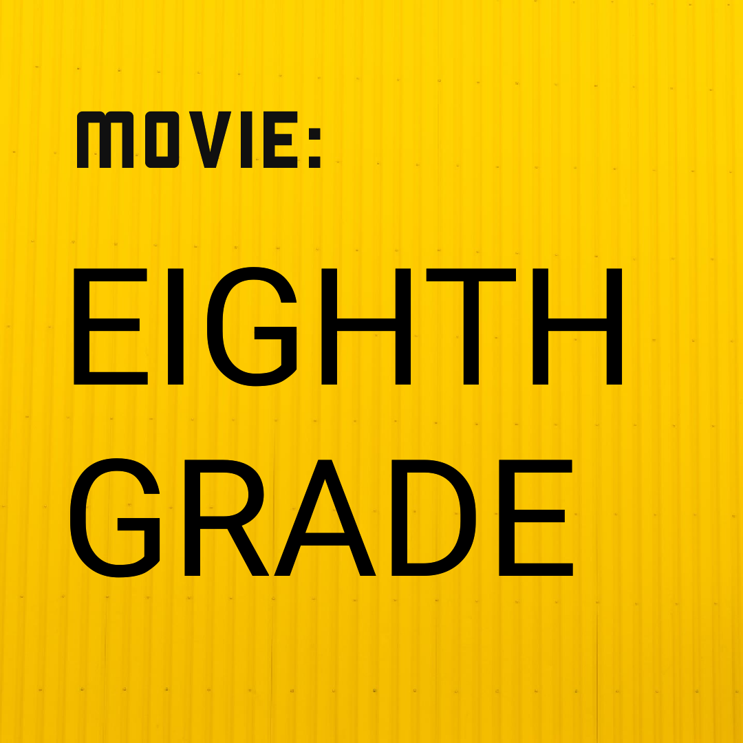 5 Reasons To See The Movie Eighth Grade – Glenna S. Edwards